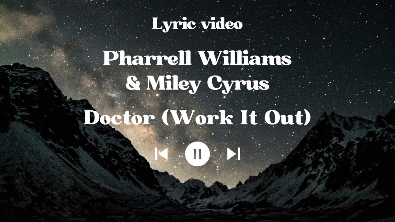Pharrell Williams feat Miley Cyrus - Doctor (Work It Out ) Lyrics - YouTube