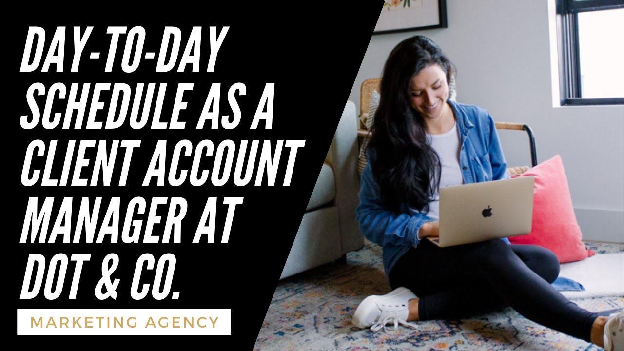 Day-To-Day Schedule As A Client Account Manager at DOT & Co. - YouTube