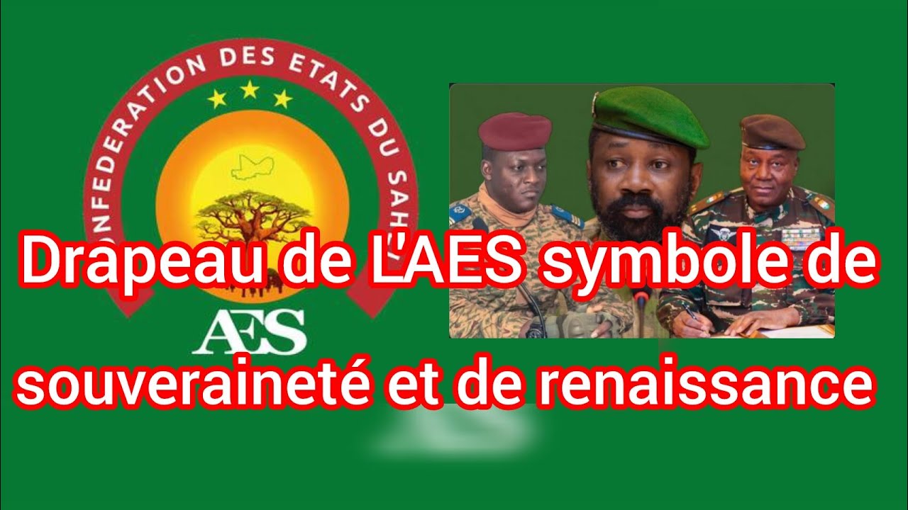 Que signifie le drapeau de L'AES ? La réponse est ici.... suivez jusqu ...