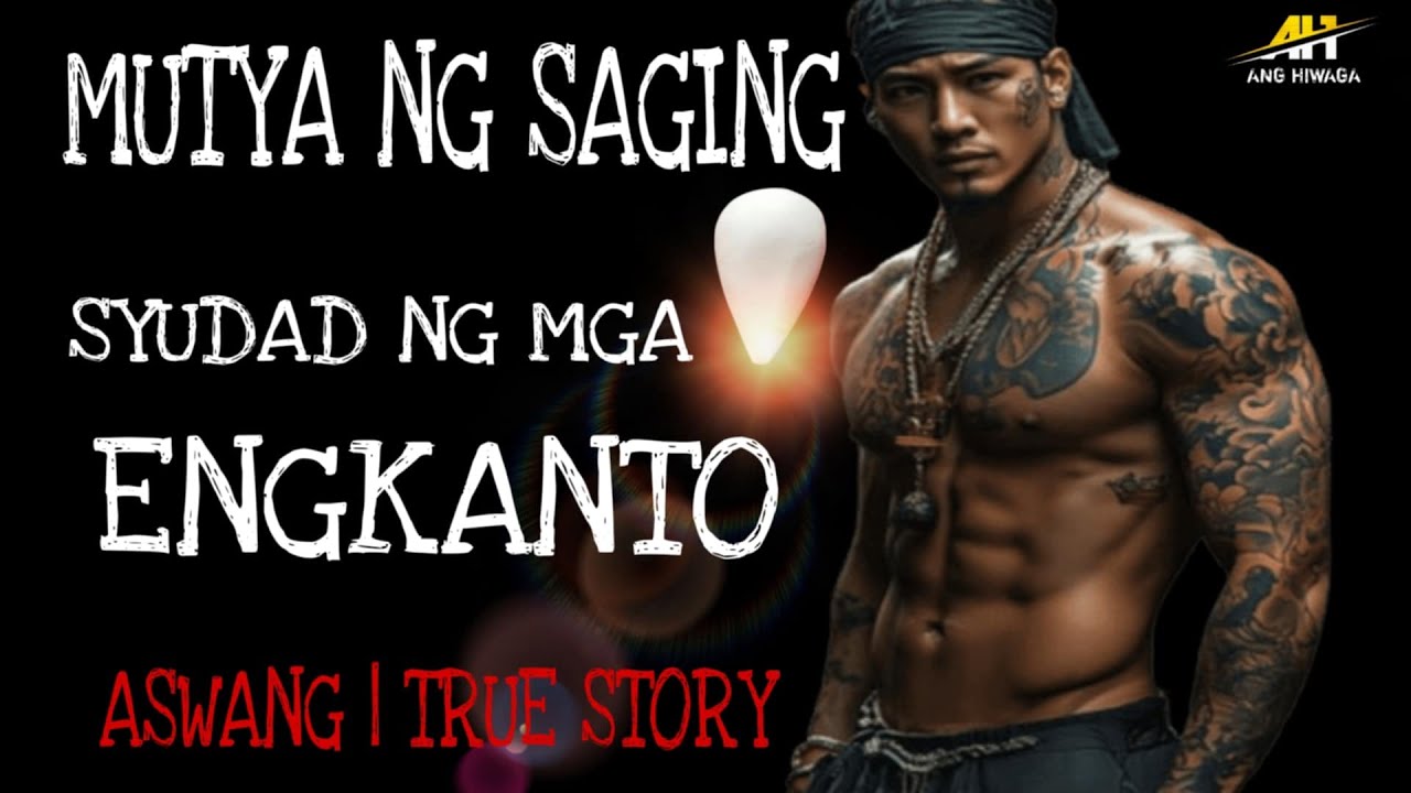 MUTYA NG SAGING SYUDAD NG MGA ENGKANTO | Aswang True Story - YouTube