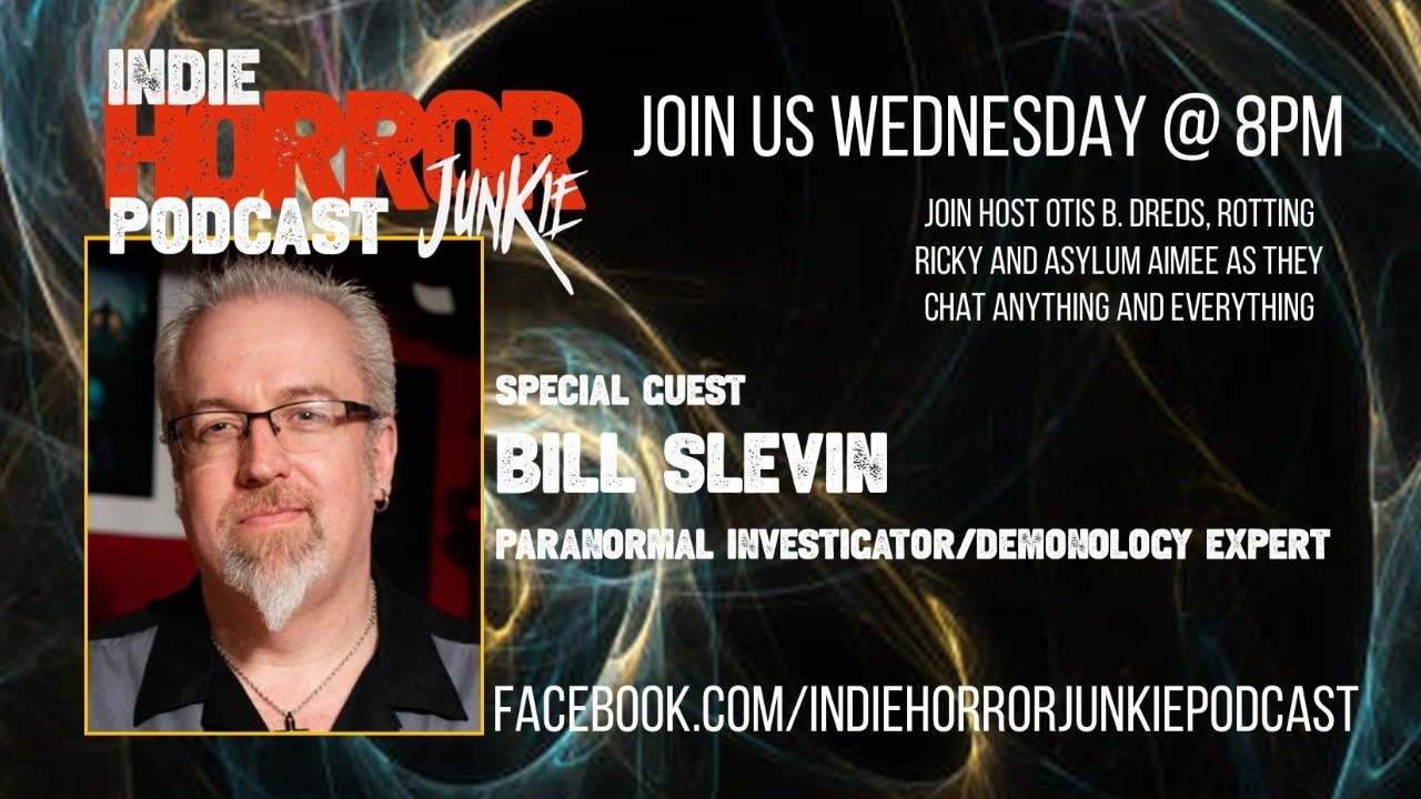 Indie Horror Junkie Podcast Ep.48 w/ Special Guest Bill Slevin - YouTube