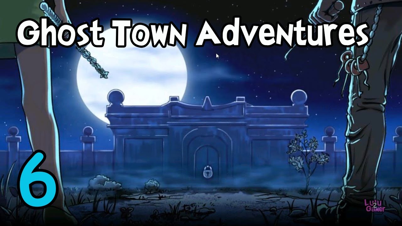 Ghost Town Adventures Gameplay Walkthrough Part 6 - YouTube