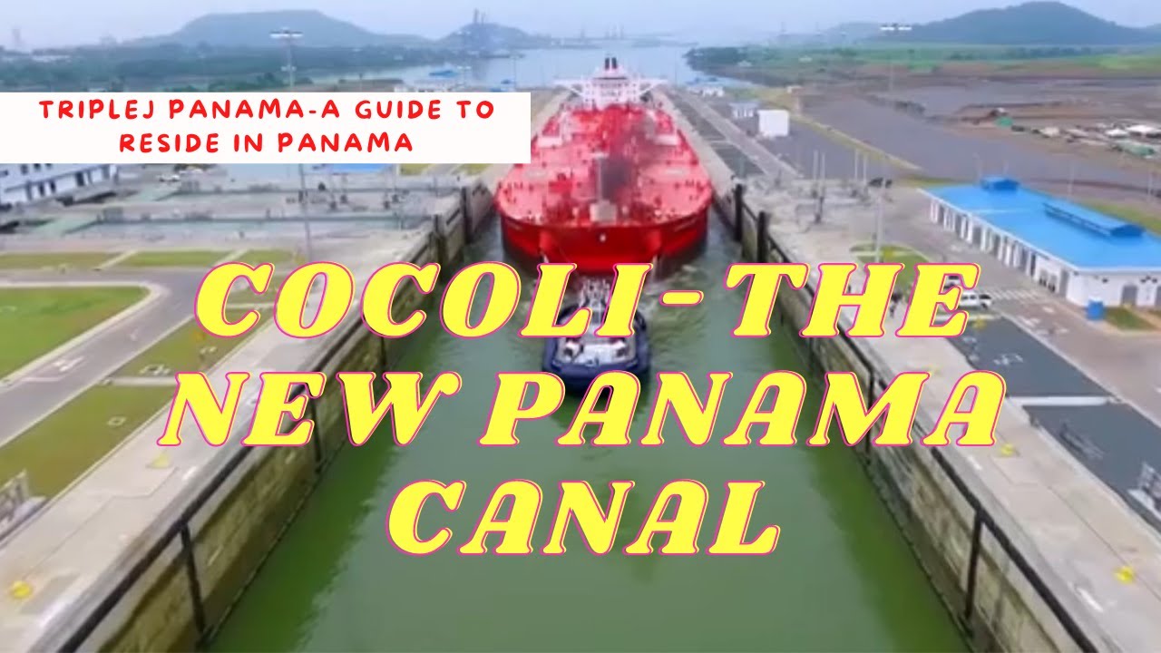 COCOLI || THE NEW COCOLI LOCK || THE NEW PANAMA CANAL || REPUBLIC OF ...