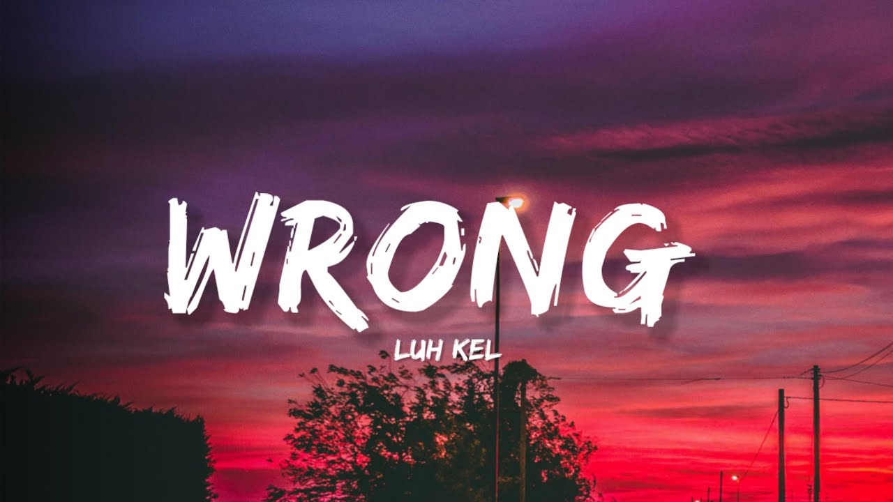 WRONG - Luh Kel (Lyrics) | Lyrical Bam - YouTube