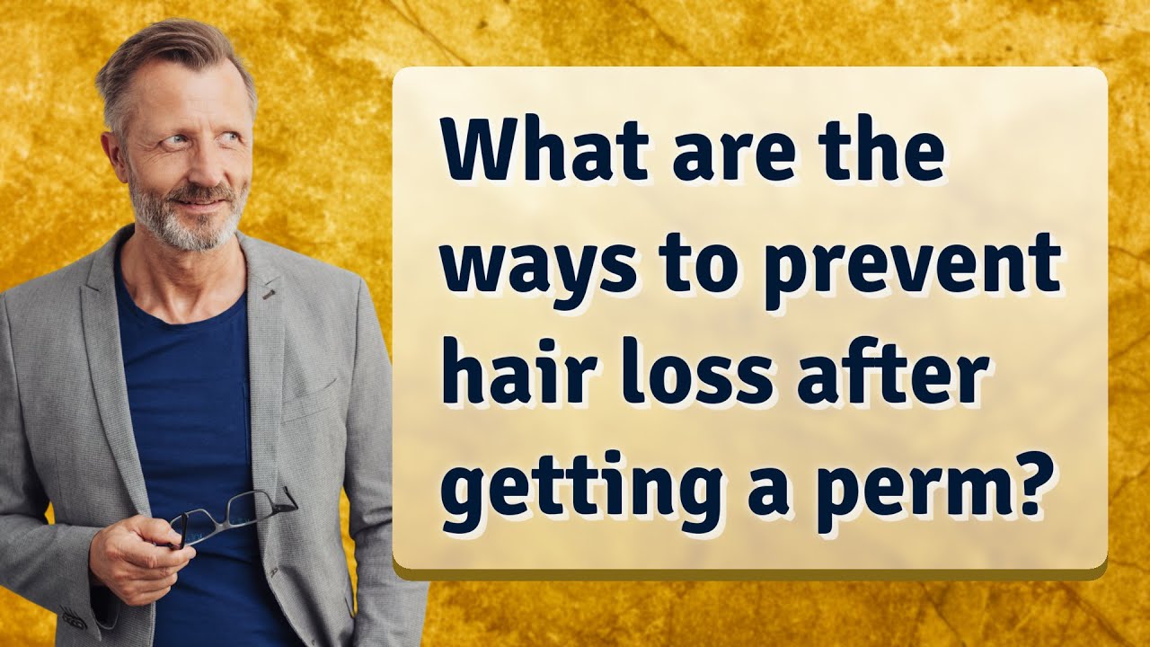 What are the ways to prevent hair loss after getting a perm? - YouTube