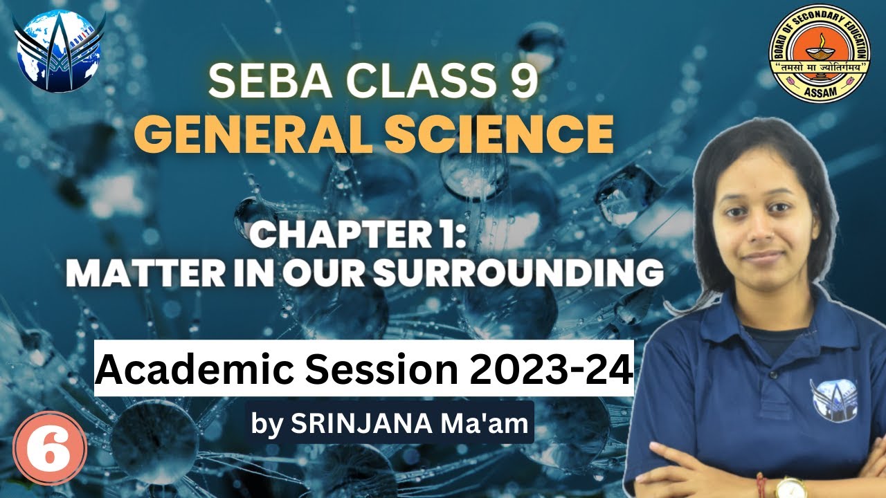 SEBA | Class 9 | Chapter 1 | Matter in our surrounding | Part 6 ...