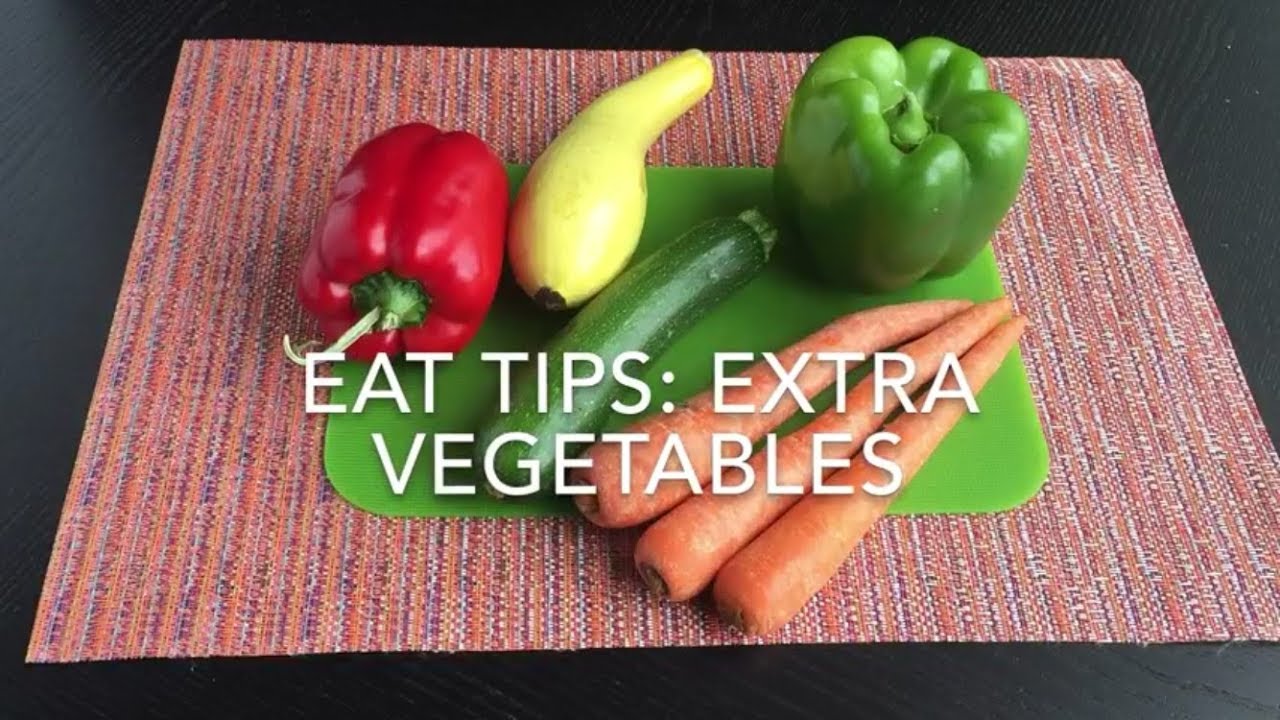 Eat. Move. Save. Eat Tips: Extra Vegetables - YouTube