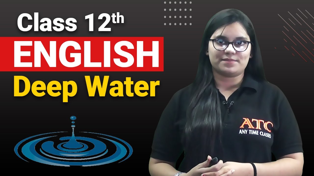 Deep Water Class 12th English Full Explanation YouTube deep-water-class-12th-english-full-explanation-youtube