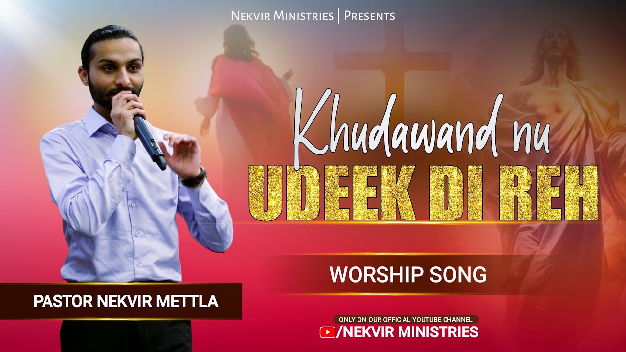 KHUDAWAND NU UDEEK DI REH || COVER SONG || NEKVIR MINISTRIES || LIVE ...