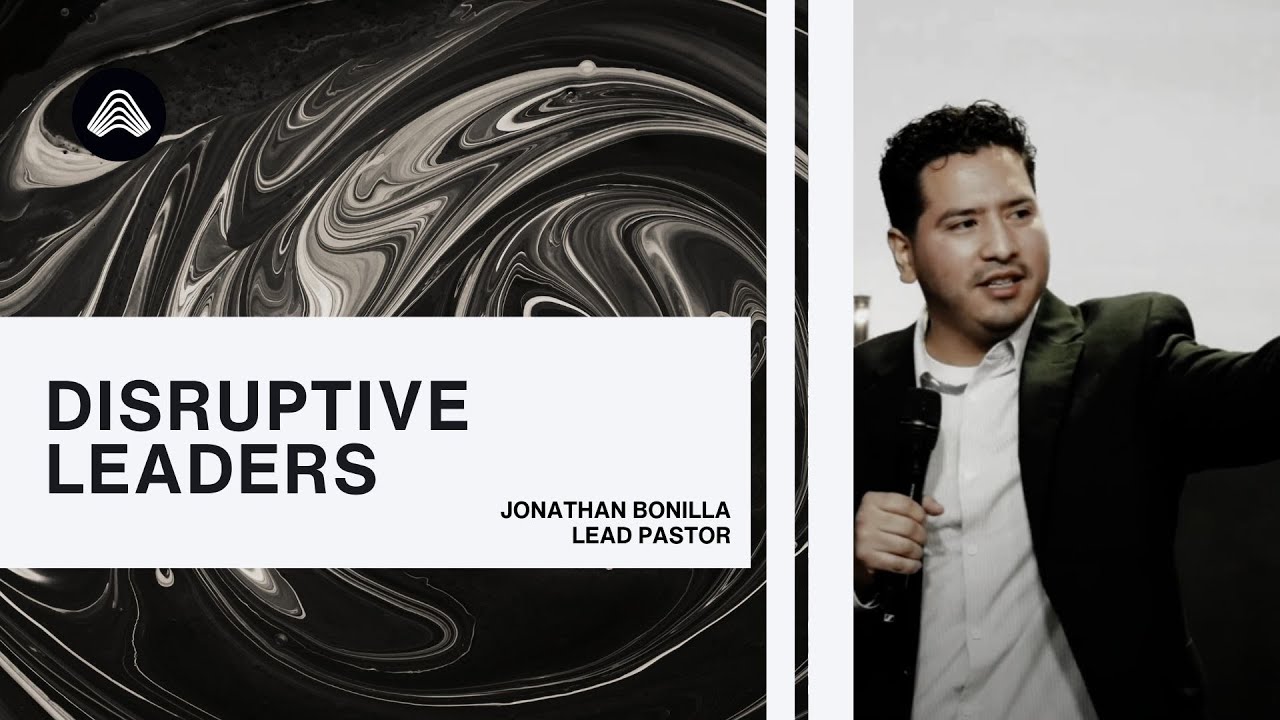 Disruptive Leaders | Jonathan Bonilla | Atmosphere Church - YouTube