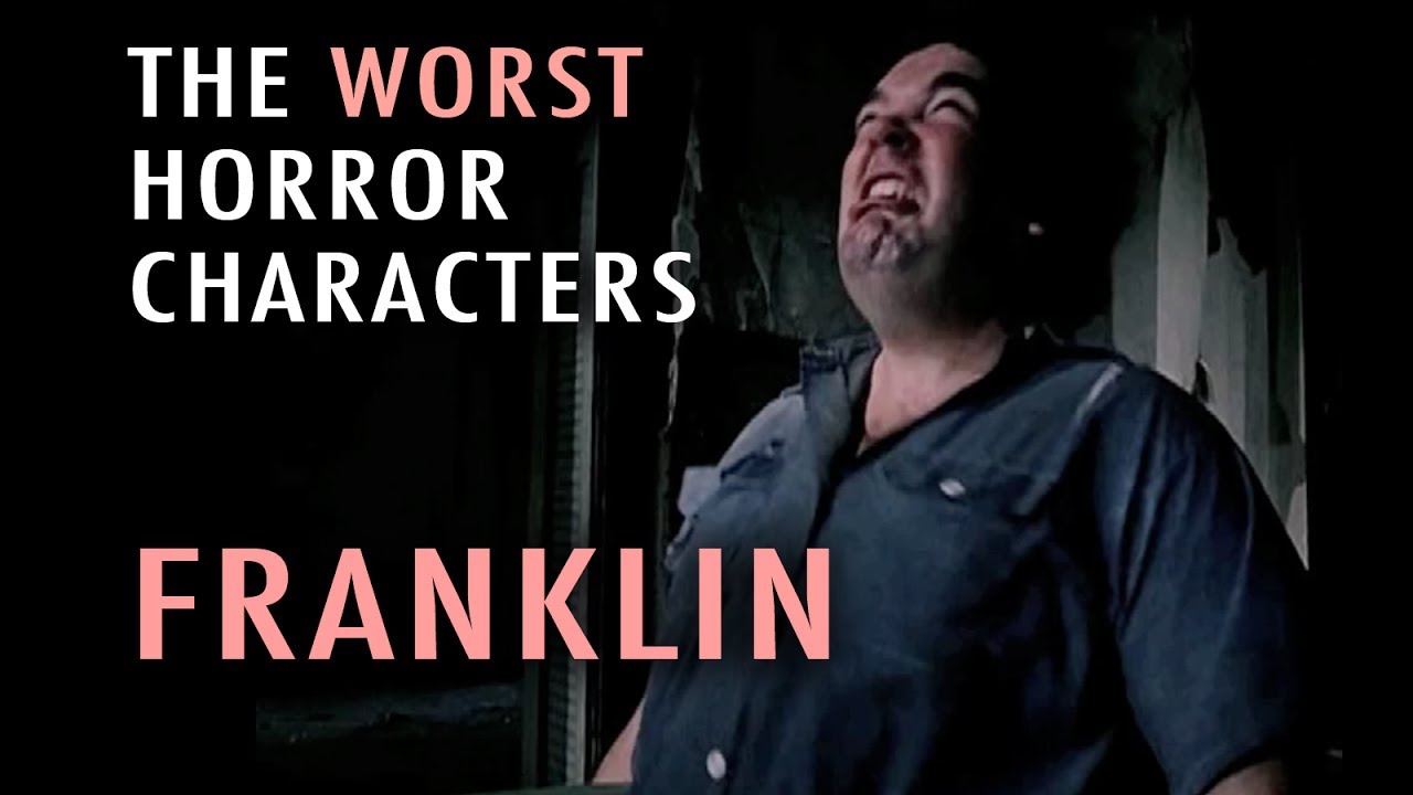 4. Franklin Hardesty (Worst Horror Characters Top 5) - YouTube