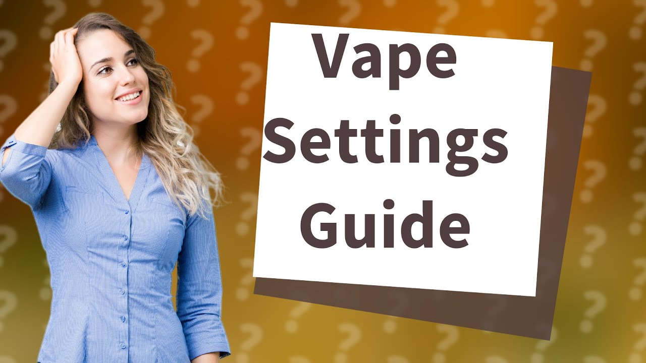What are the best settings for my vape? - YouTube