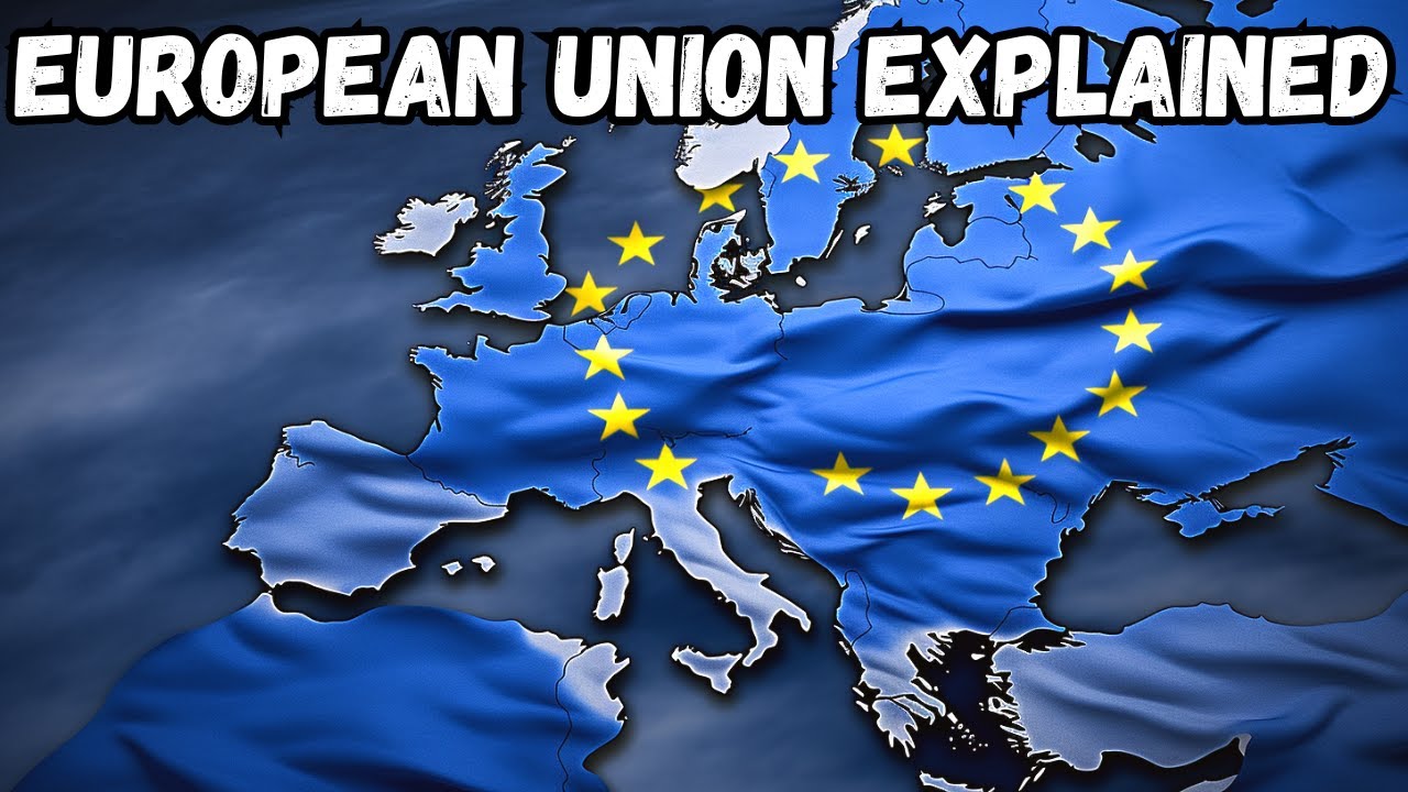 THE EUROPEAN UNION EXPLAINED - YouTube
