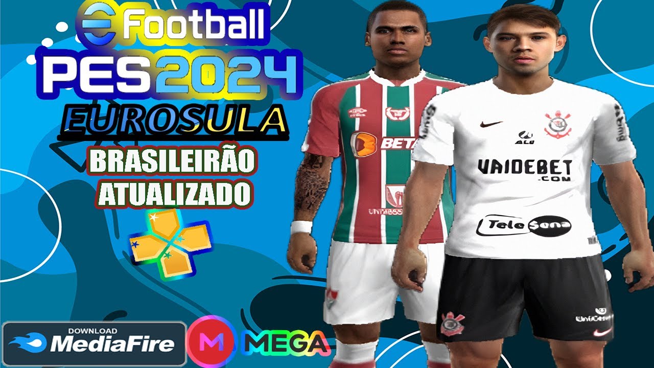 NOVO eFootball PES 2024 PPSSPP LINK DIRETO MEDIAFIRE BRASILEIRÃO ...