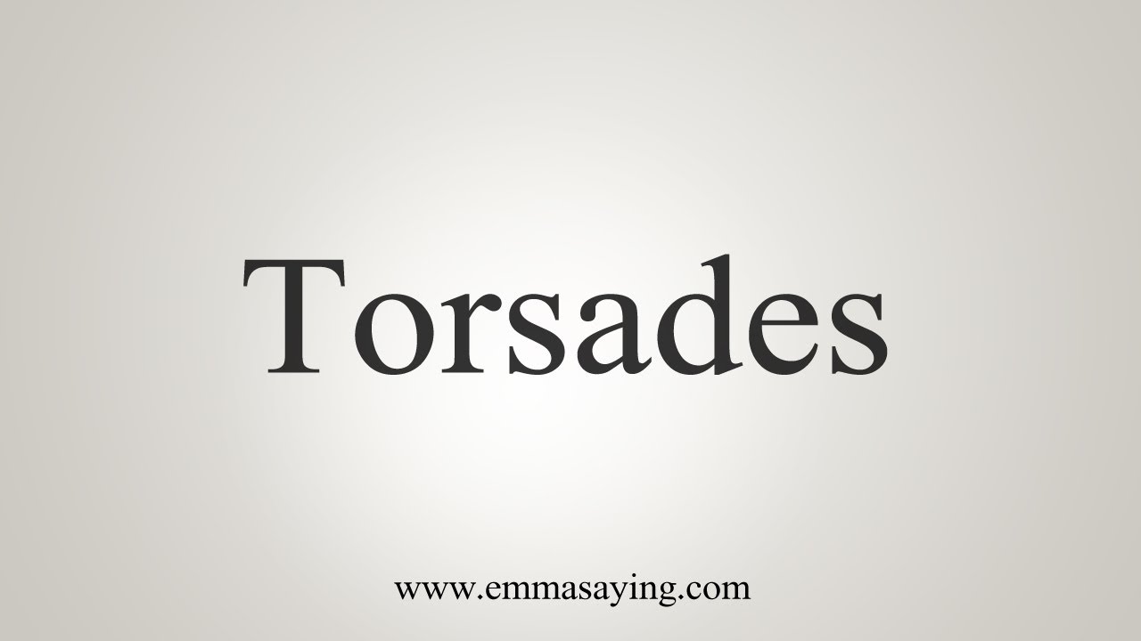 How To Say Torsades - YouTube