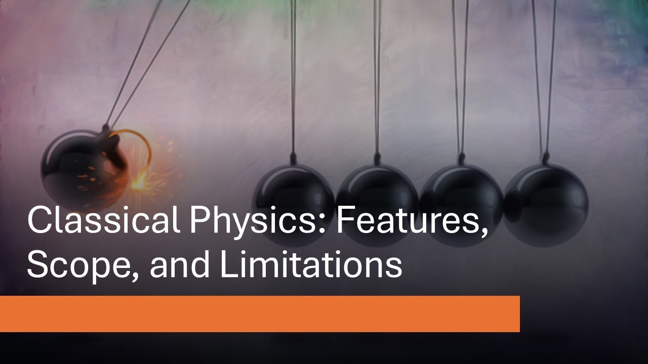 Classical Physics: Features, Scope, and Limitations - YouTube