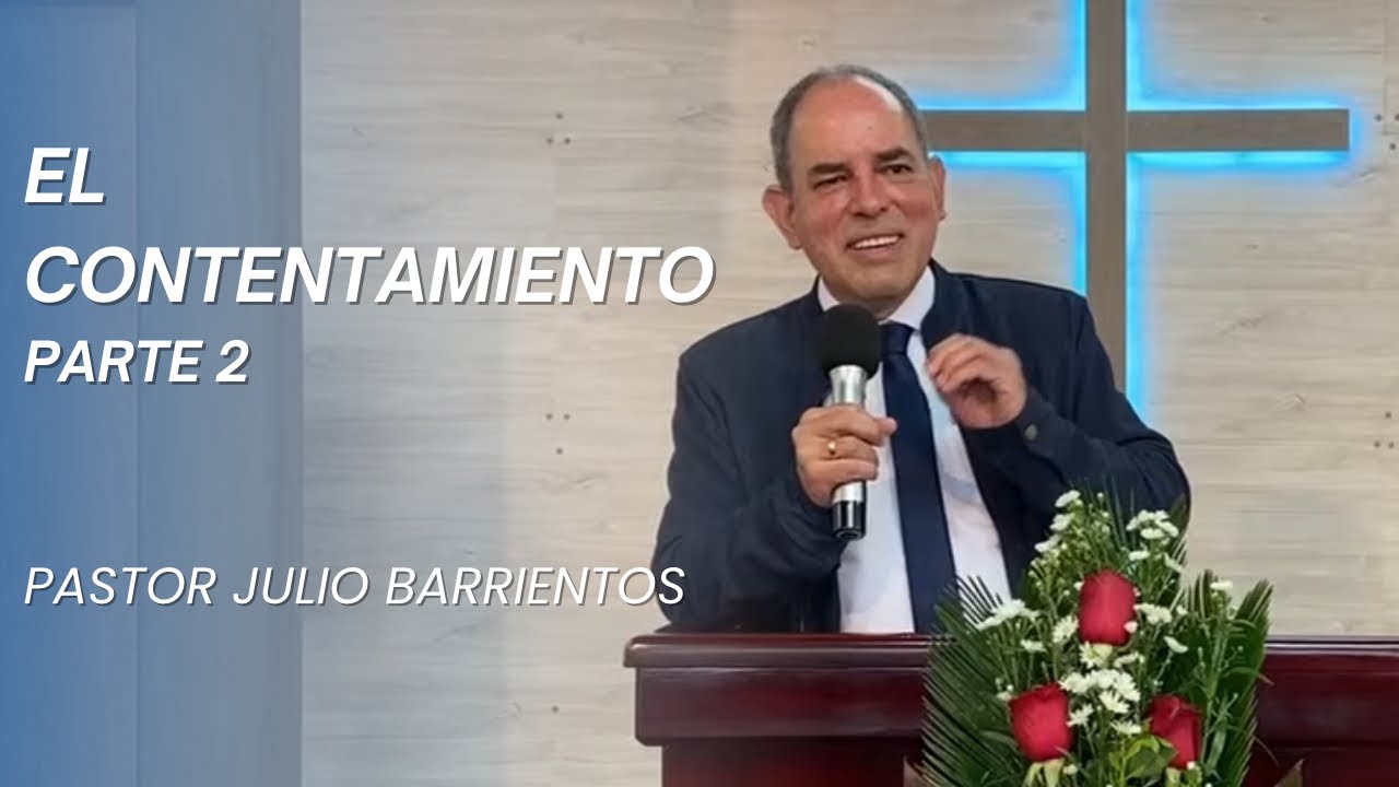 EL CONTENTAMIENTO - Parte 2 | Pastor Julio Barrientos | Iglesia ...