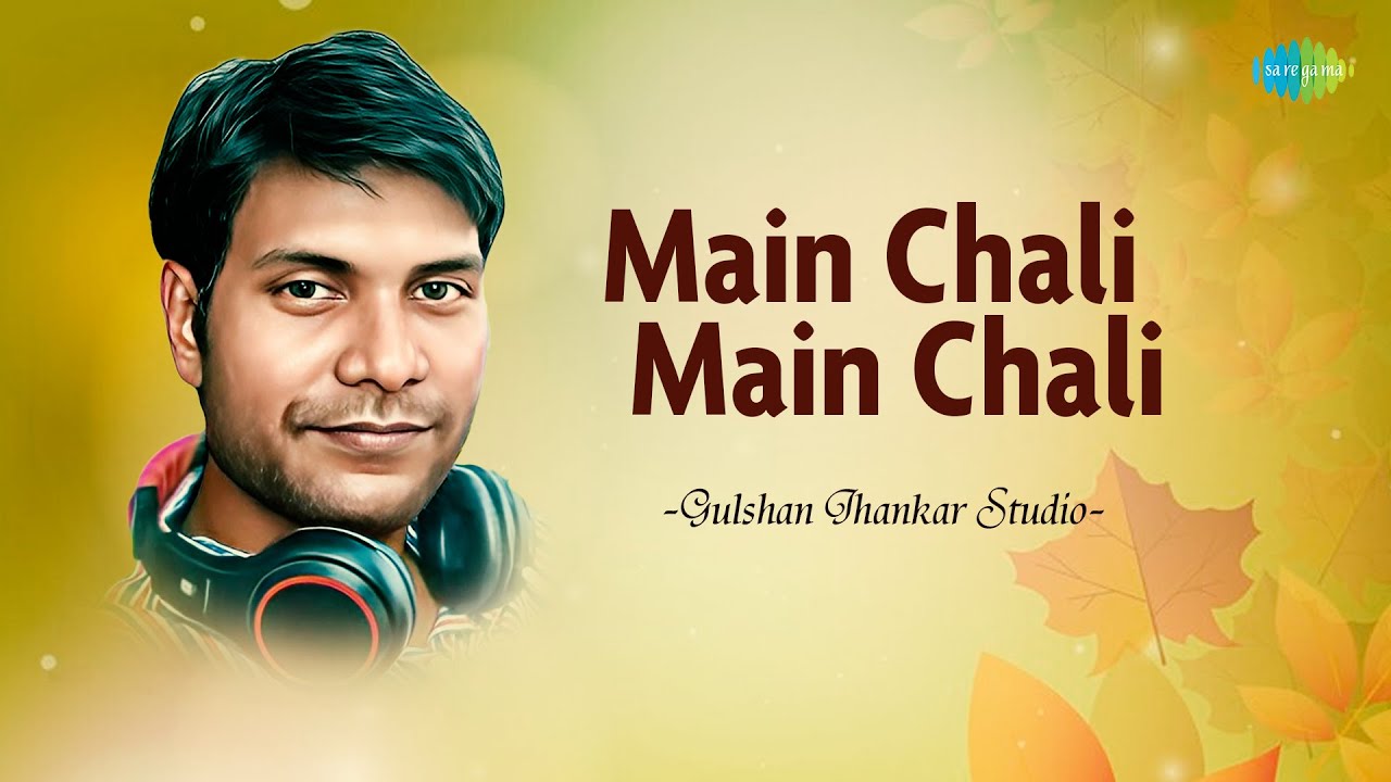 Main Chali Main Chali | Gulshan Jhankar Studio | Hindi Remix Song ...