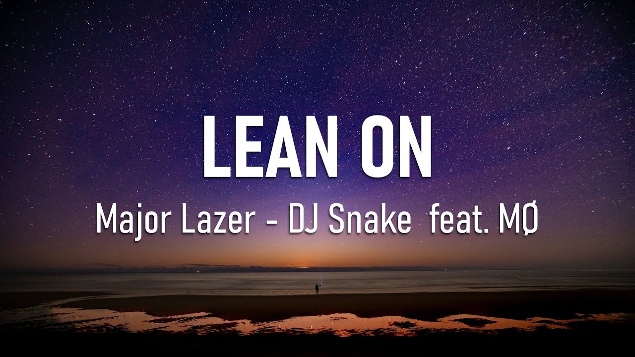 Major Lazer - DJ Snake - Lean On feat. MØ (Lyrics) - YouTube