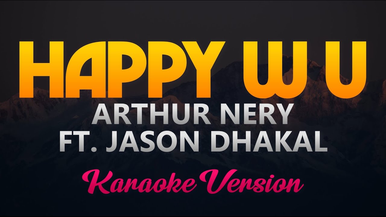 Happy W U - Arthur Nery ft. Jason Dhakal (Karaoke/Instrumental) - YouTube