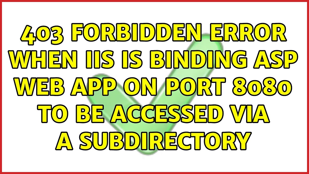 403 forbidden error when IIS is binding ASP web app on port 8080 to be ...