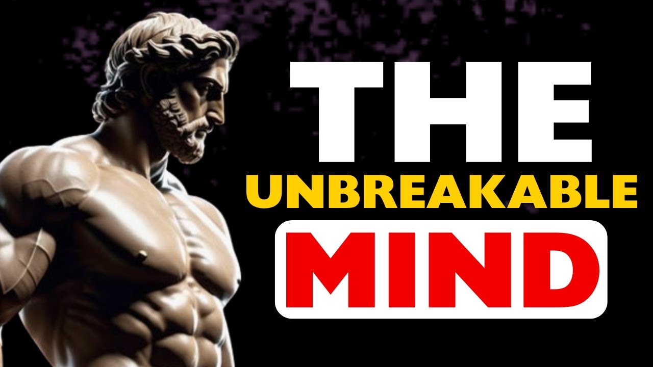 THE UNBREAKABLE MIND 15 Timeless Lessons To Build Mental Toughness by Marcus Aurelius - YouTube