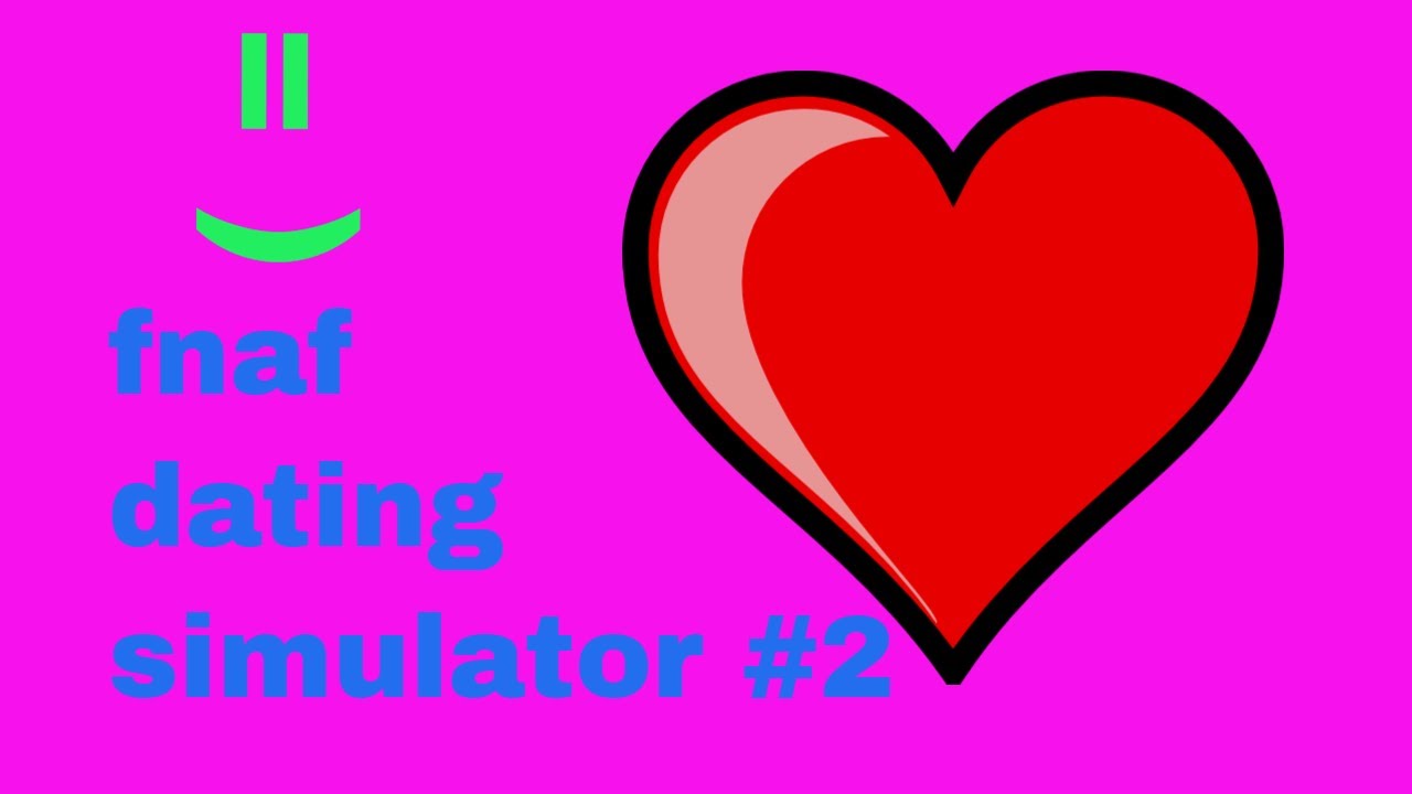 FNaF dating simulator academy - YouTube