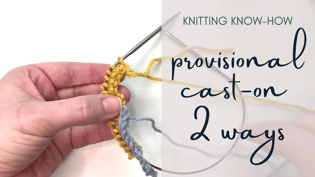 Knitting Know-How: Provisional Cast-on Two Ways, knitting cast-on ...