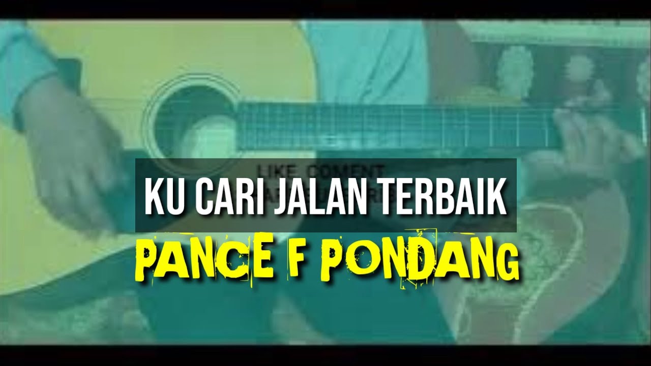 KU CARI JALAN TERBAIK || PANCE F PONDANG || COVER AKUSTIK - YouTube
