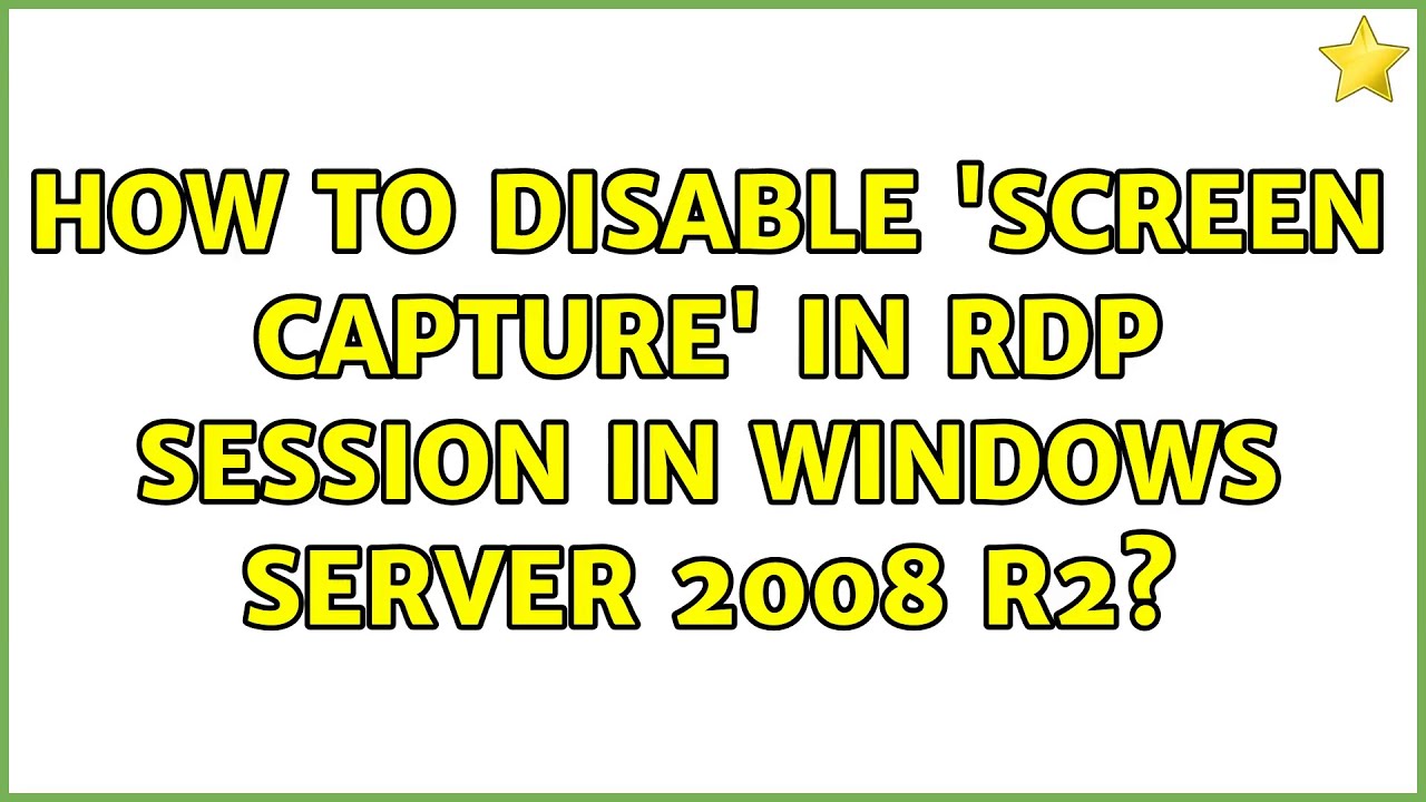 How To Disable Screen Capture In RDP Session In Windows Server 2008 how-to-disable-screen-capture-in-rdp-session-in-windows-server-2008
