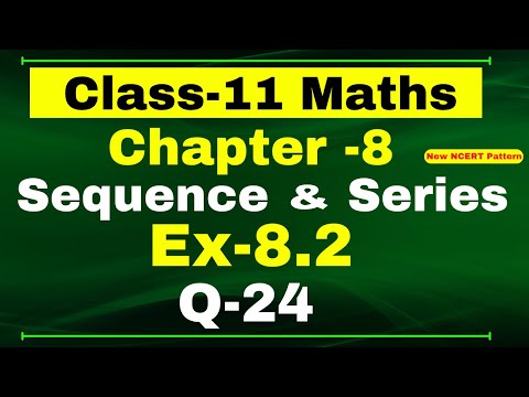 Class-11 Maths | Ex-8.2, Q-24 | Chapter 8 ( Sequence and Series ) | NCERT Math