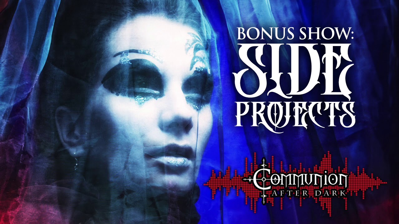 Communion After Dark Bonus Show: Side Projects! New Dark Electro ...