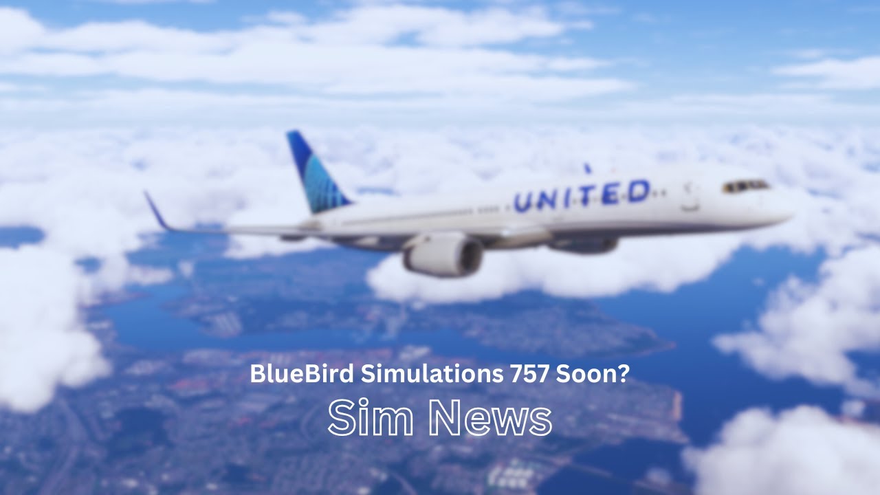 BlueBird Simulations 757 Soon? | Update News - YouTube