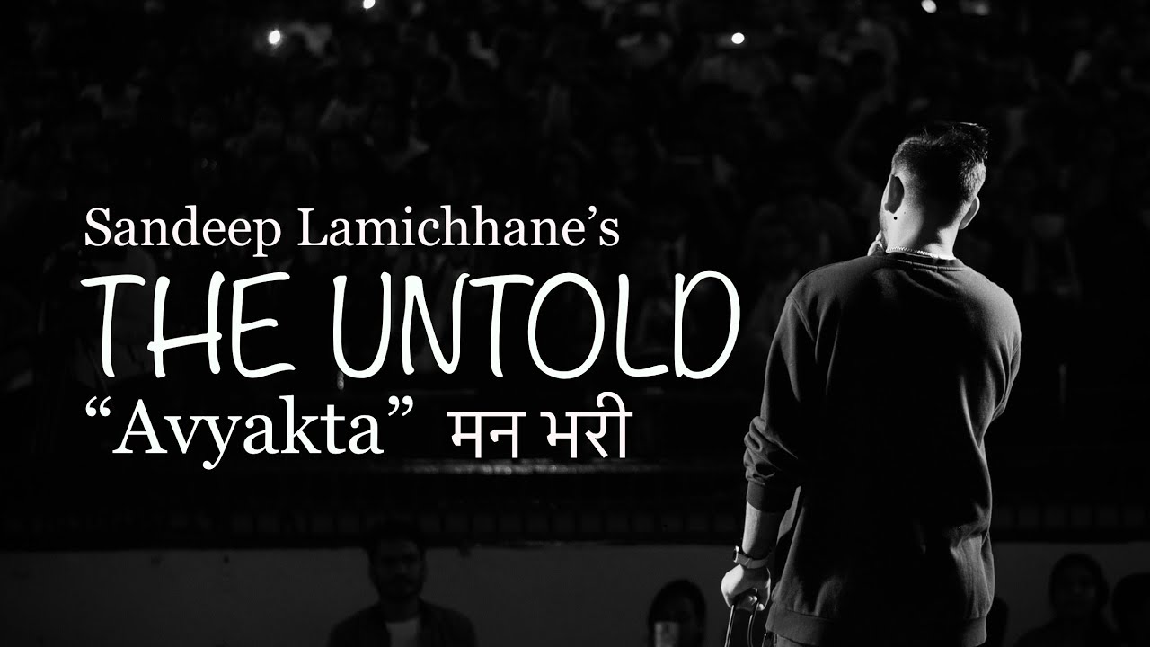 Avyakta | The Untold | Mann Bhari | अव्यक्त | Sandeep Lamichhane ...