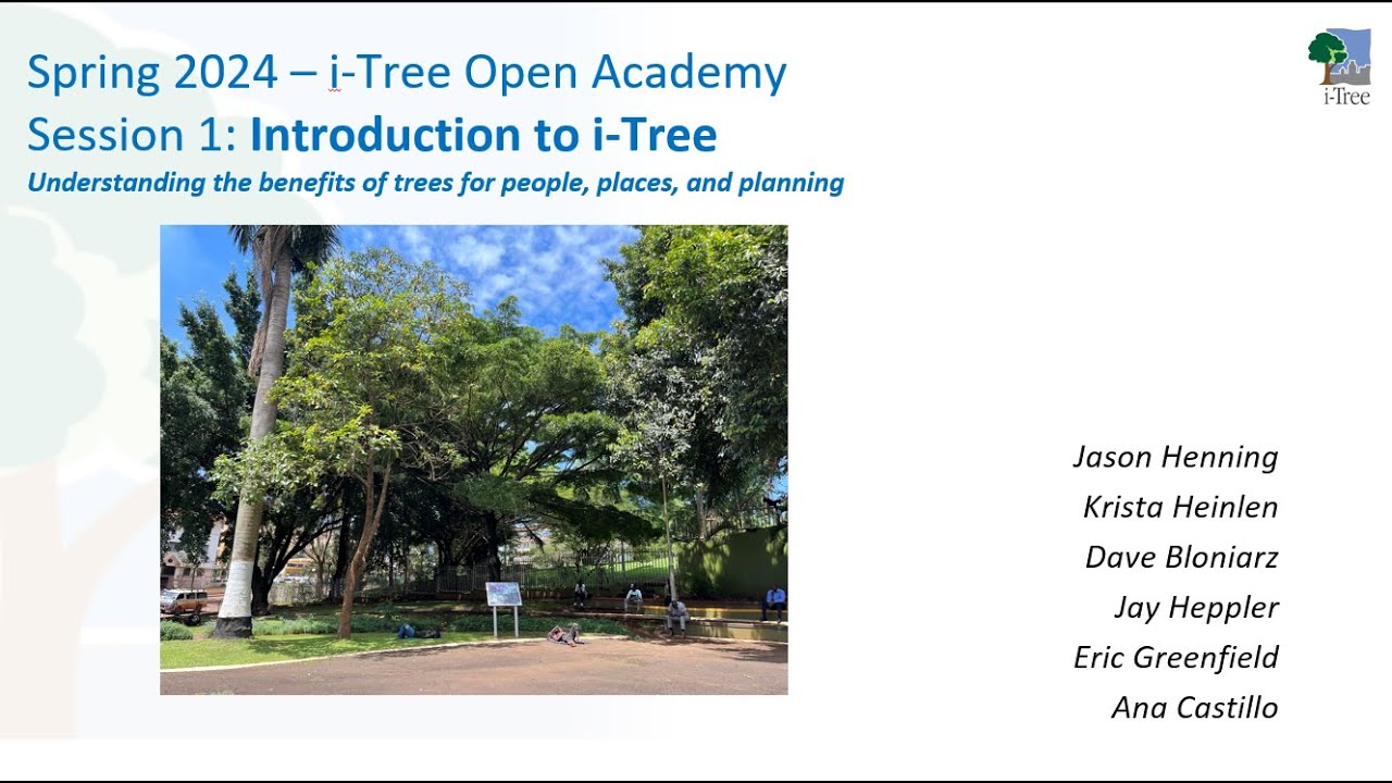 i-Tree Open Academy (Spring 2024) Session 1: Introduction to i-Tree ...
