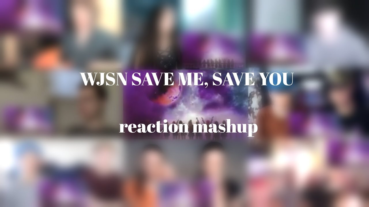 WJSN 'SAVE ME, SAVE YOU' mv reaction mashup - YouTube