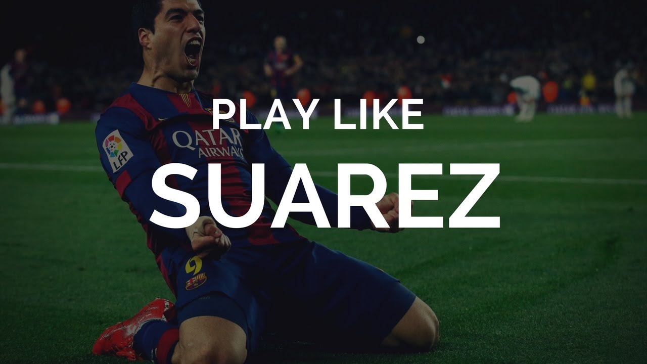 How To Play Like Luis Suarez | Soccer TIps - YouTube