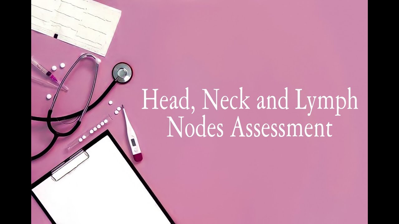 Head, Neck and Lymph Nodes Assessment | Return Demonstration - YouTube