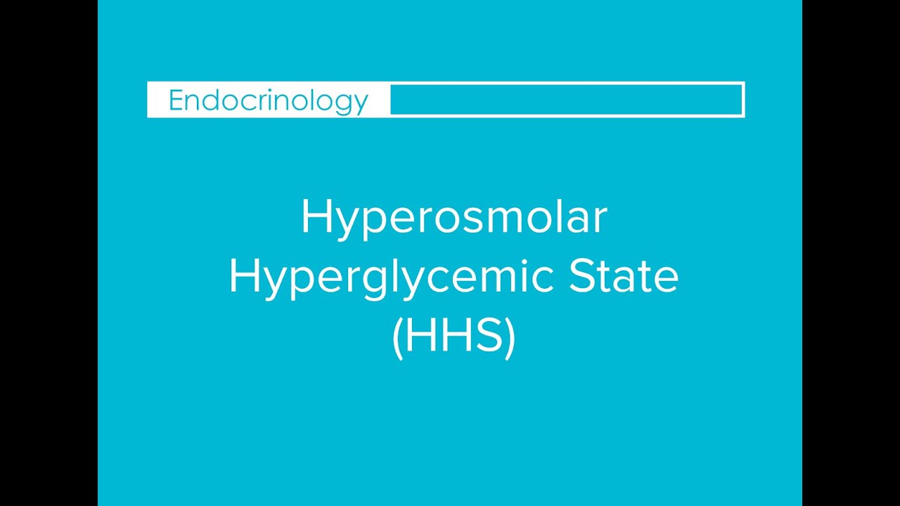 Hyperosmolar Hyperglycemic state ; Definition, pathophysiology ...