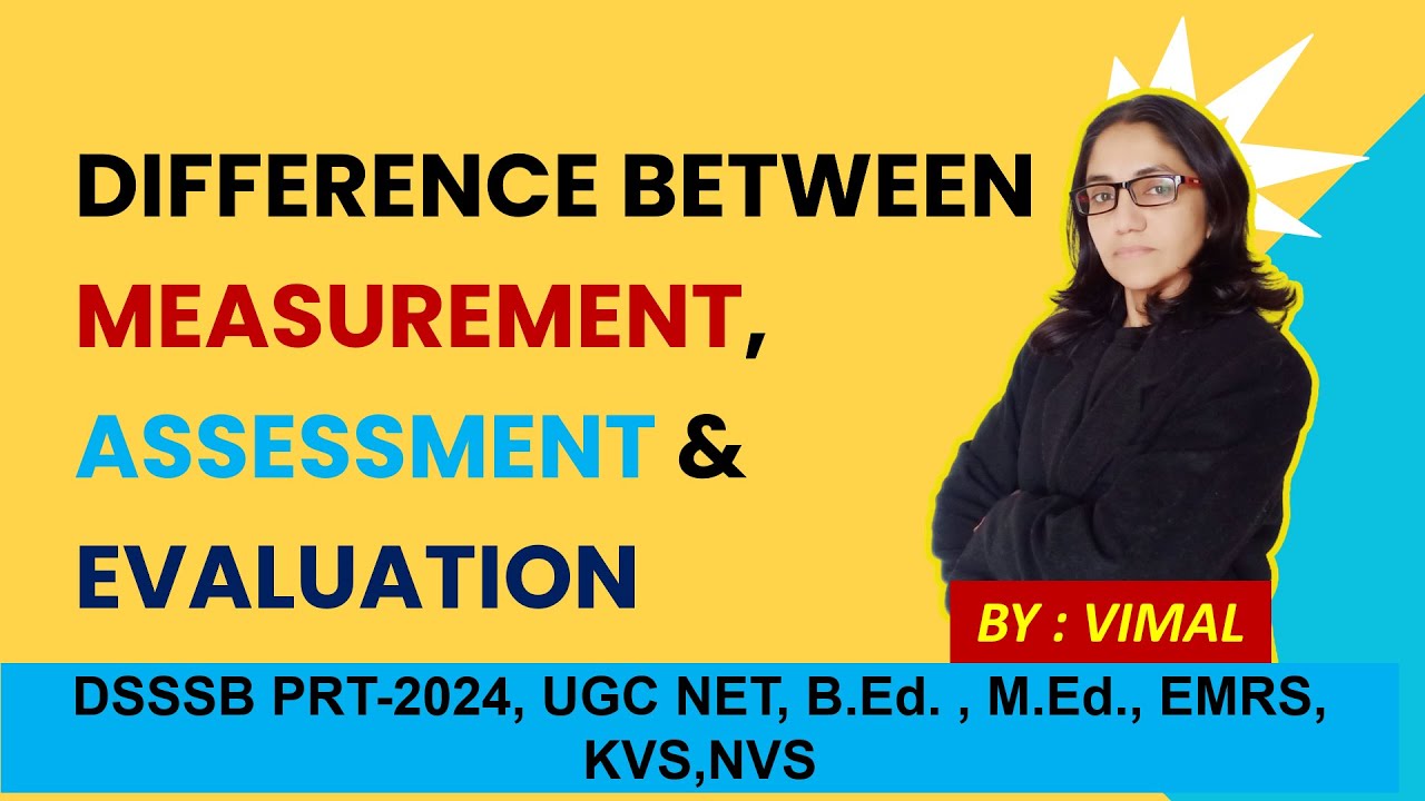 280. MEASUREMENT VS ASSESSMENT VS EVALUATION: KEY DIFFERENCES EXPLAINED ...