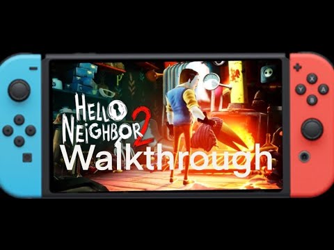 (Old) Hello Neighbor 2 Nintendo switch walkthrough - YouTube