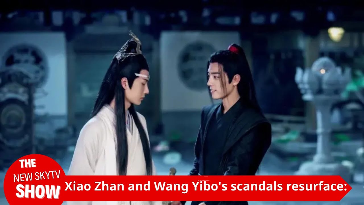 Xiao Zhan and Wang Yibo’s scandals resurface: Plot introduction and cast of “The Untamed”: the ...