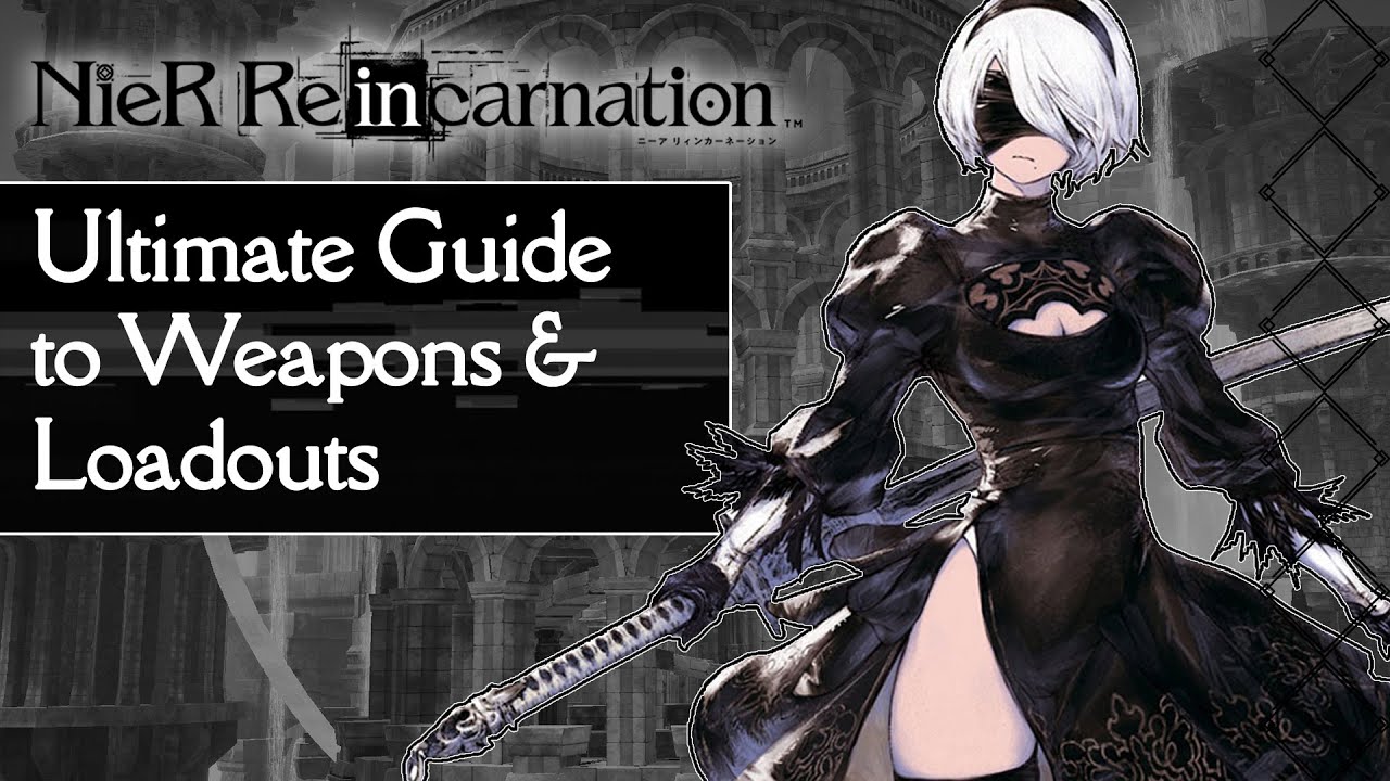 Ultimate Guide to Weapons and Loadouts | NieR Reincarnation - YouTube