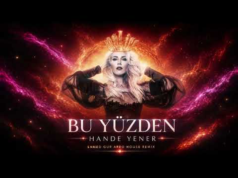 Hande Yener - Bu Yüzden (Samed Gür Afro House Remix)