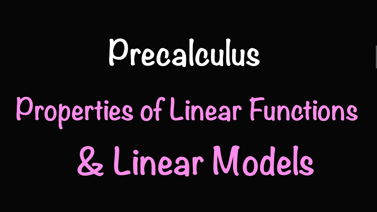 Precalculus Properties Of Linear Functions And Linear Models Video
