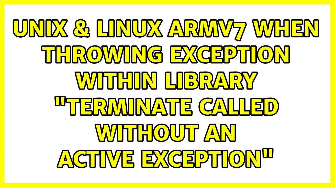 Armv7 When Throwing Exception Within Library Terminate Called Without An Active Exception 4944