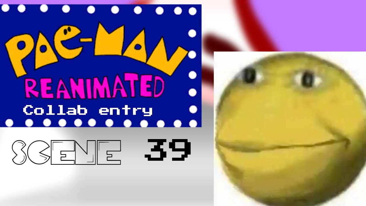 Pac-Man reanimated collab entry (Scene 39) - YouTube