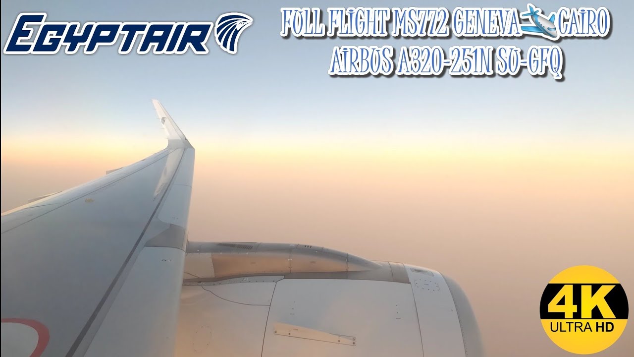 Egyptair Airbus A320Neo Full Flight MS772 Geneva - Cairo - YouTube
