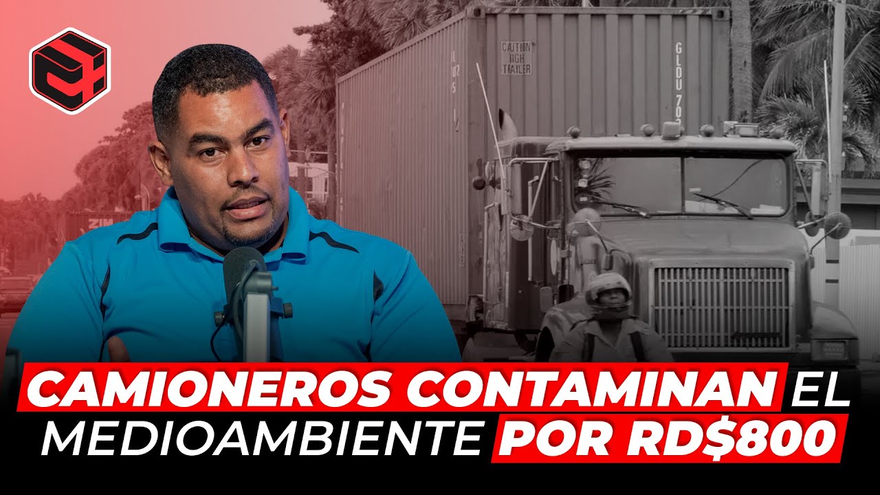 CAMIONEROS: CONTAMINAN EL MEDIOAMBIENTE POR RD$800 - CARROS Y MAS ...