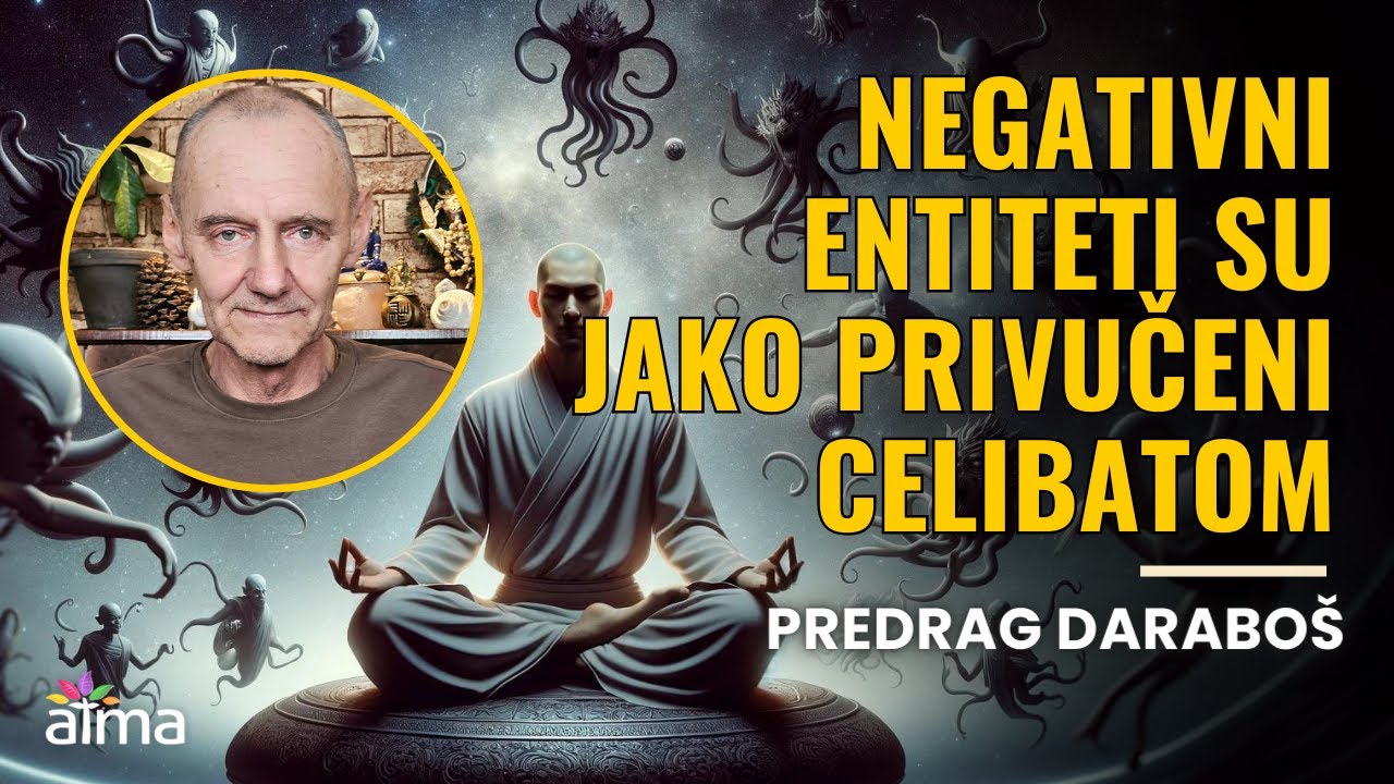 Predrag Daraboš - NEGATIVNI ENTITETI SU JAKO PRIVUČENI CELIBATOM! - YouTube